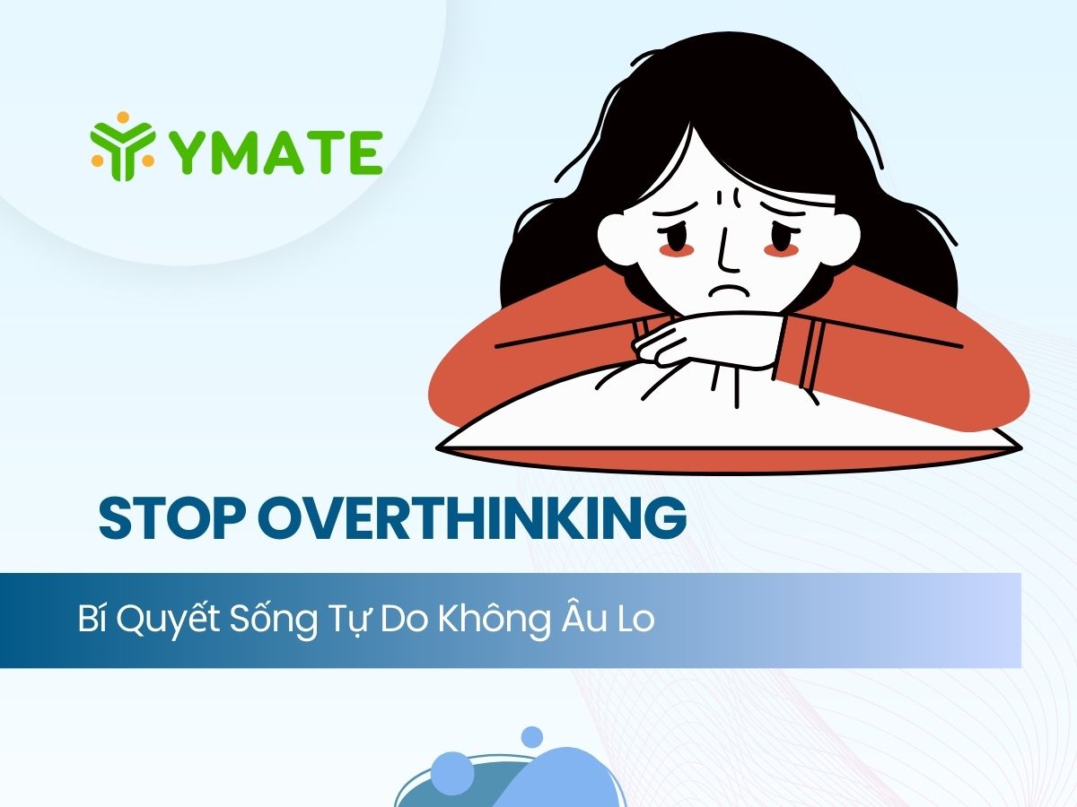 Stop Overthinking - Bí Quyết Sống Tự Do, Không Âu Lo - Nhà sách YMATE