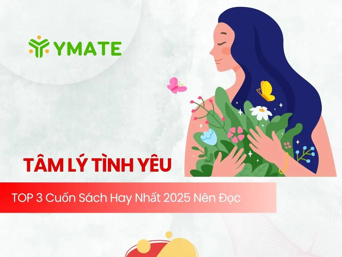 TOP 3 Cuốn Sách Về Tâm Lý Tình Yêu Hay Nhất 2025 - Nhà sách YMATE